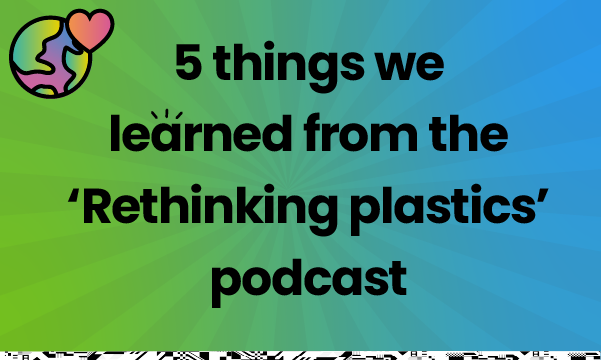 5 things we’ve learned from ‘Rethinking Plastic’ on The Rethinkers ...